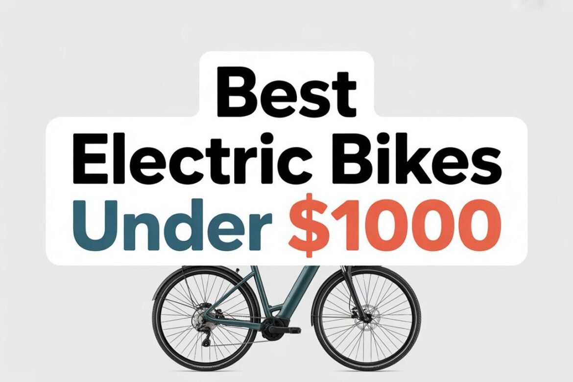 Best Electric Bikes Under $1000: Practical Picks (2026)