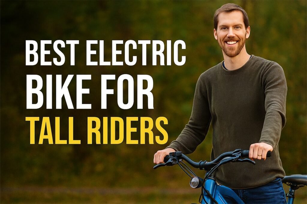 Top 5 Best Electric Bike For Tall Riders (2026 Guide)